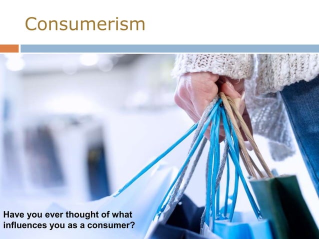 Role of Consumerism in our Economy | PPTX | Economy | Business and Finance