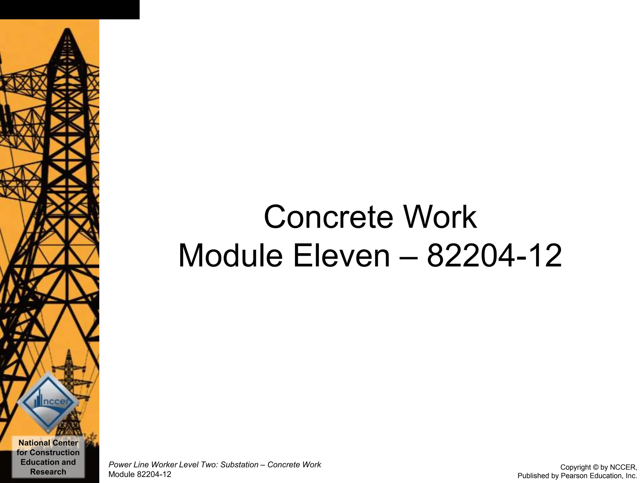 Module Eleven - Concrete Work - NCCER Substation Slides | PPTX