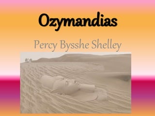 Ozymandias - Percy Bysshe Shelley | PPTX