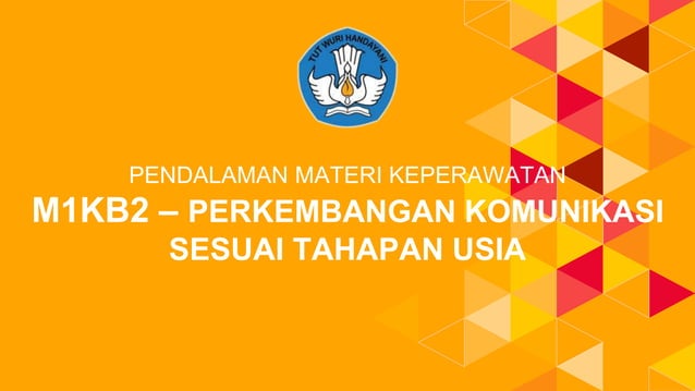 Materi 2 PPT M1KB2 : Perkembangan Komunikasi Sesuai Tahapan Usi | PPT