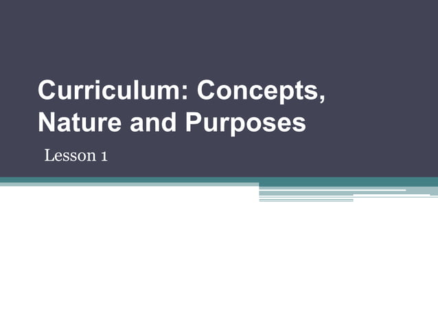 Curriculum: Concepts, Nature and Purposes | PPTX