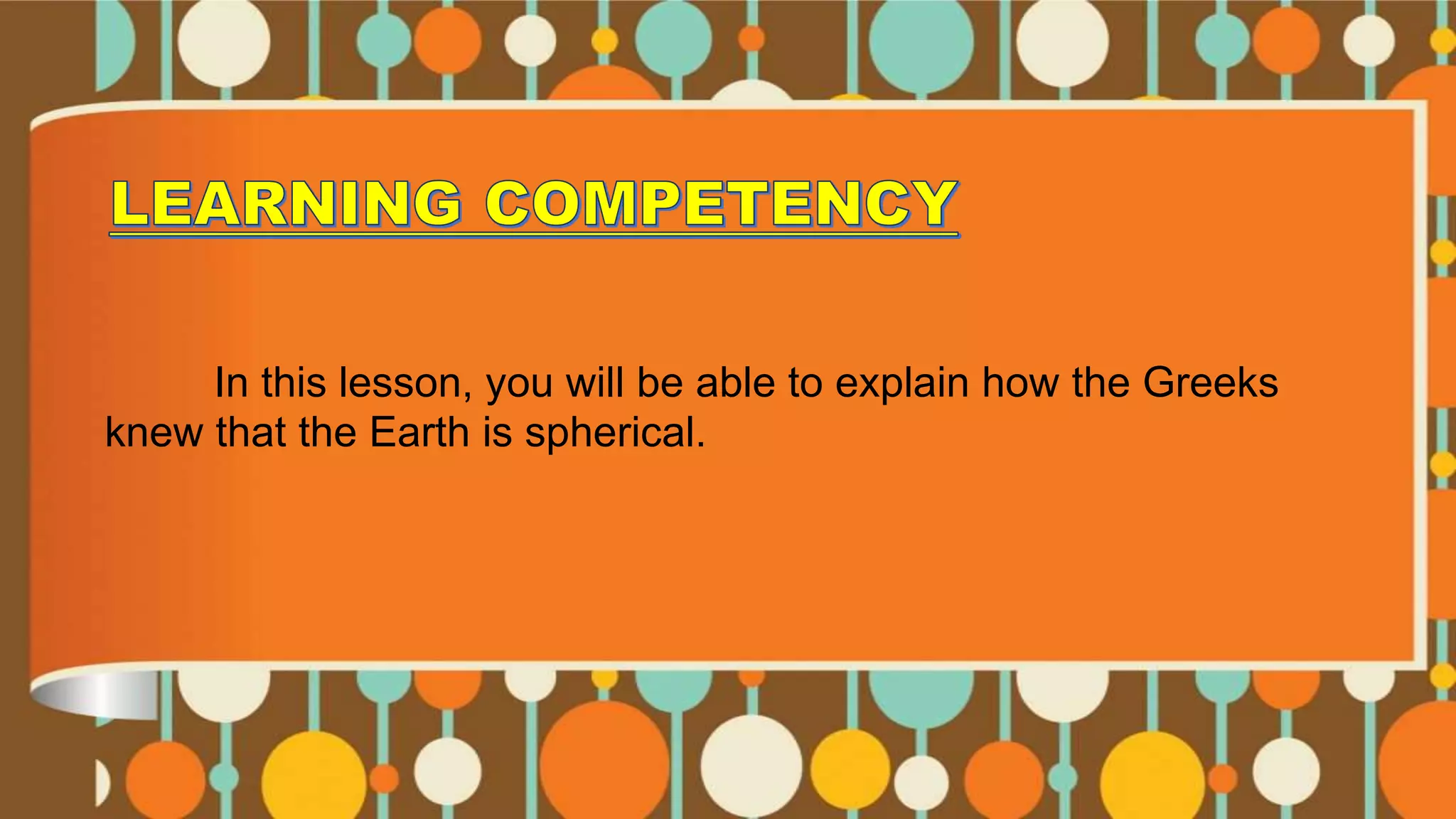 M1_Lesson 1_How greeks know that earth is spherical.pptx