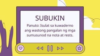 Grade 5 Modyul 1 Ang mga NOTA AT PAHINGA.pptx