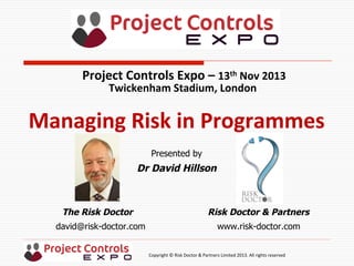 Project Controls Expo, 13th Nov 2013- "Managing Risk in Programmes" By ...