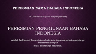 M2-SEJARAH, KEDUDUKAN, DAN FUNGSI BAHAS INDONESIA.pptx