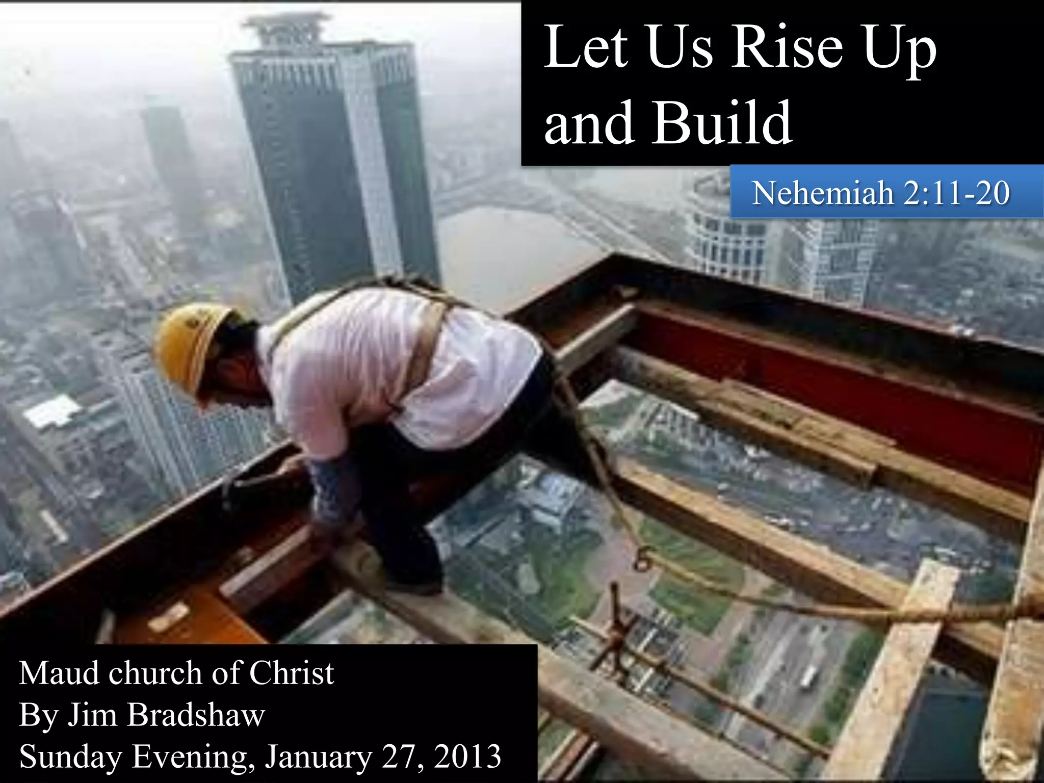M2013 s8 let us rise up and build neh 2 | PPTX