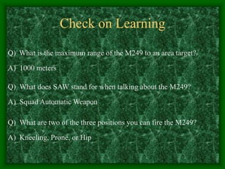 m249-saw PMI To familiarize the soldier with the M249 Squad Automatic ...