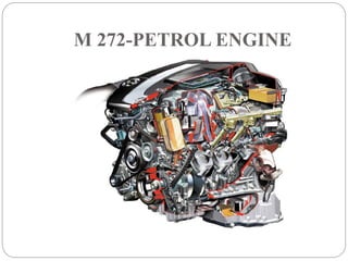 This is ppt on m272 engine good knowledge about m272 engine this is ...