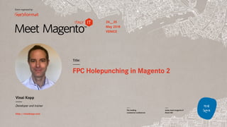 Vinai Kopp - FPC Hole punching in Magento 2 | PPT
