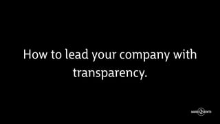 A Simple Guide to Leading Your Company with Transparency | PPT