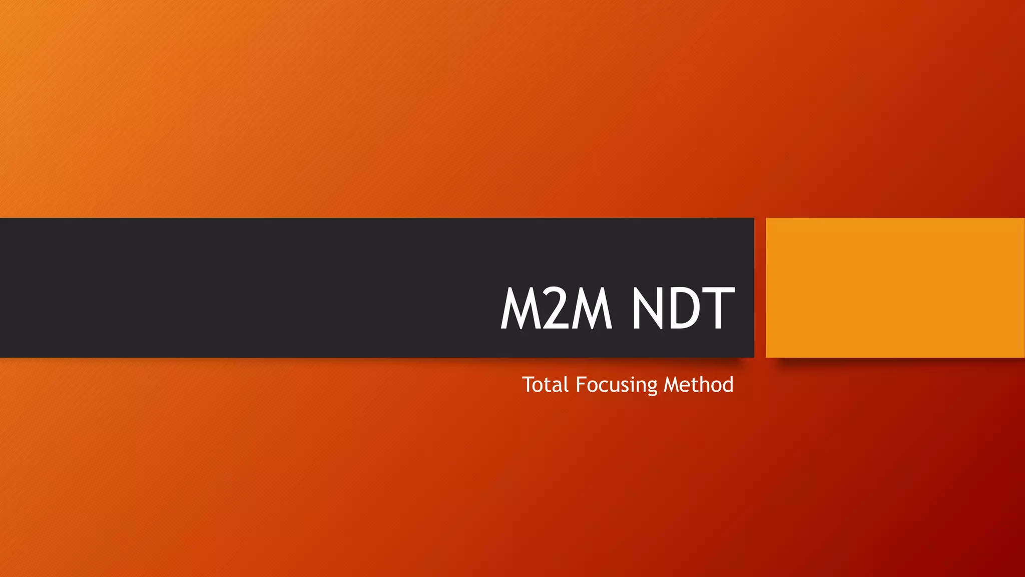 Total Focusing Method w/ M2M ndt GEKKO | PPT