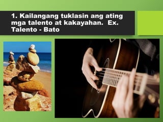 EsP 7 M2 talento mo tuklasin kilalanin at paunlarin | PPTX