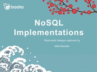 NoSQL Implementations Real-world designs explored | PPT