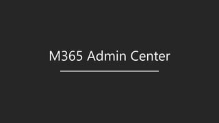 M365 admin center overview - November 2018 | PDF
