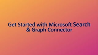 Microsoft Search with Graph Connector | PPTX