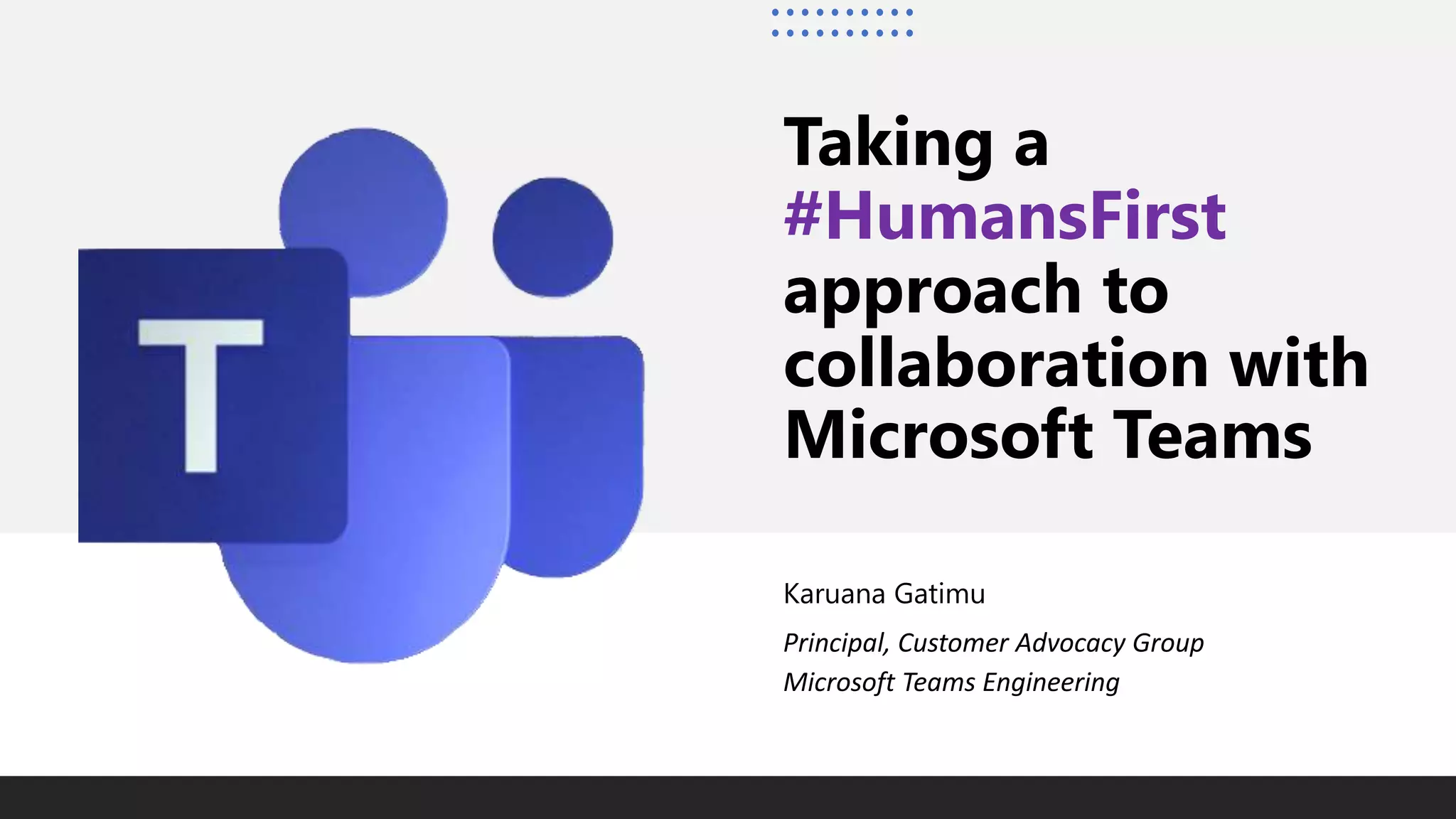 Taking a #HumansFirst Approach to Collaboration with Microsoft Teams | PPT