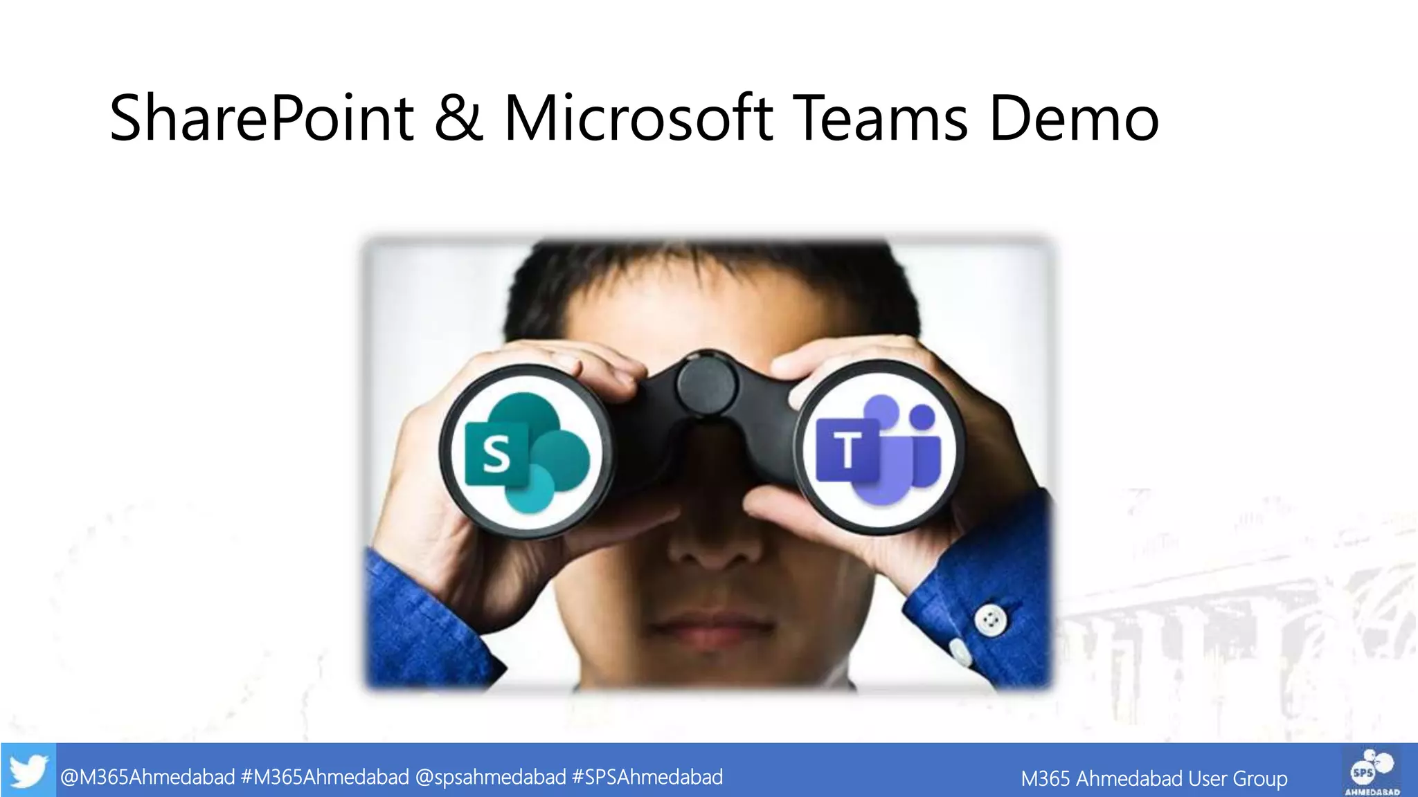 Deep dive on Microsoft Teams integration with SharePoint - M365 Saturday Ahmedabad 2020 | PPTX