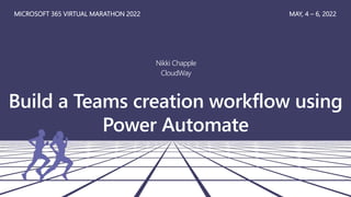Build a Teams creation workflow using Power Automate | M365 Virtual Marathon 2022 | PPT