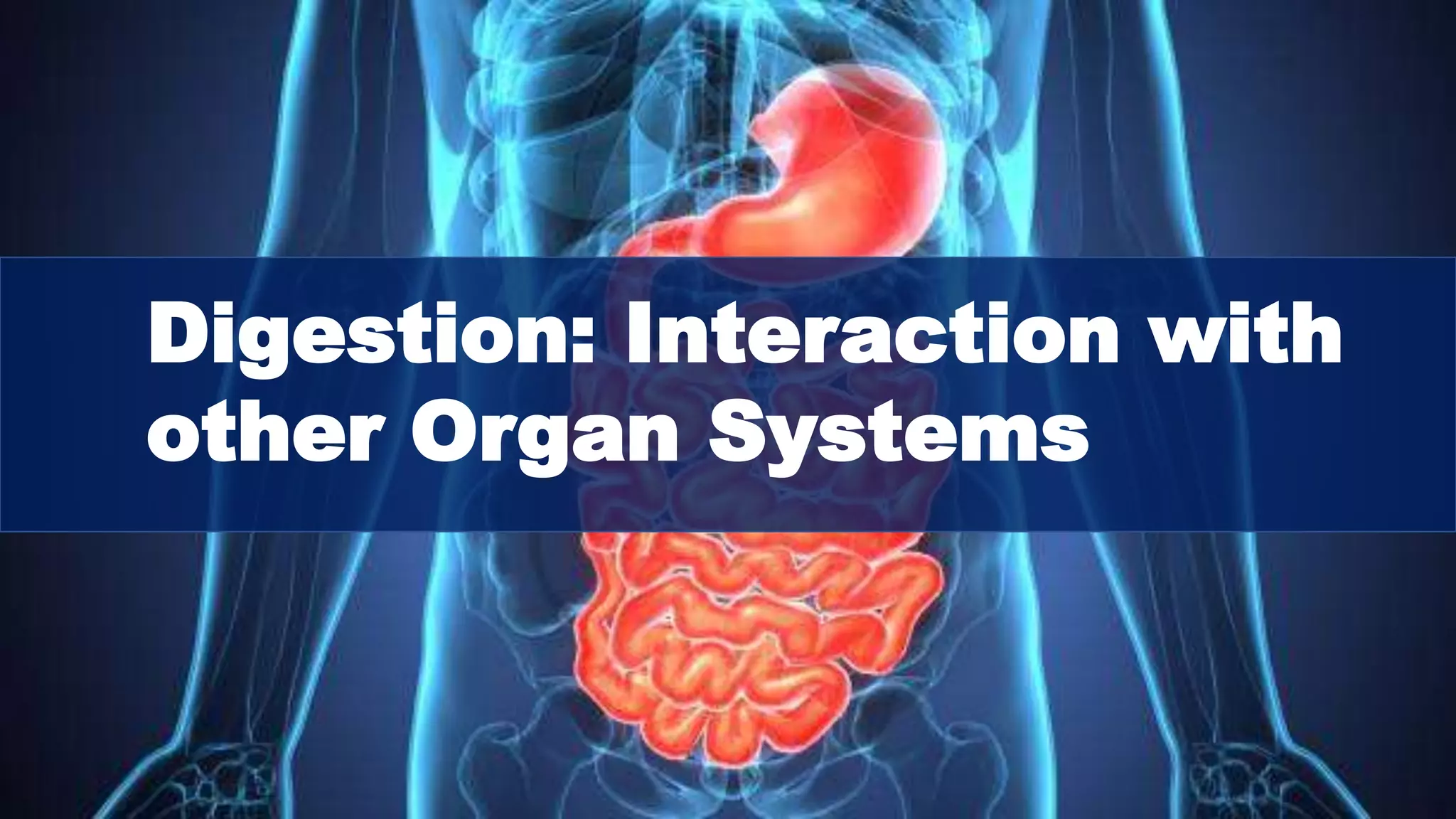 M3_Digestion Interaction with other Organ Systems.pptx