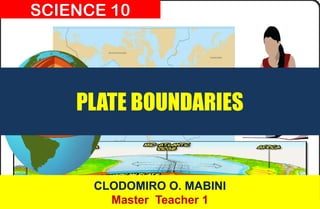 M4 Plate Boundaries Science 10 First Quarter.pptx