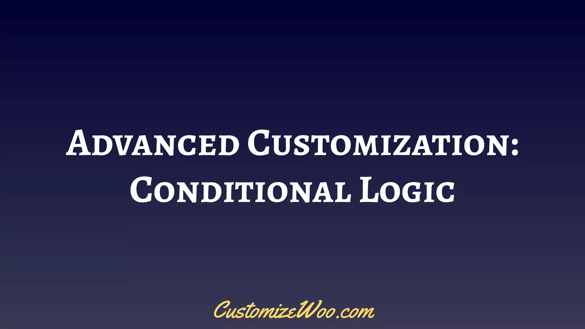 WooCommerce: Conditional Logic | PPT
