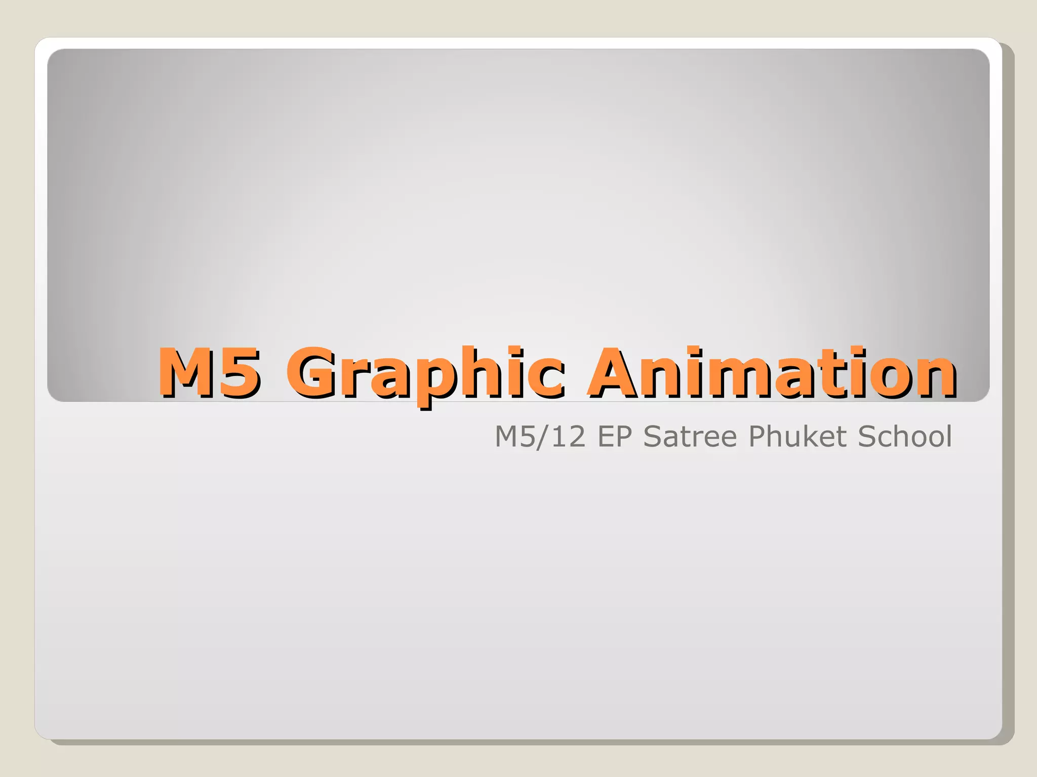 M5 - Graphic Animation - Lesson 3 | PPT | Computer Animation | Computer Software and Applications