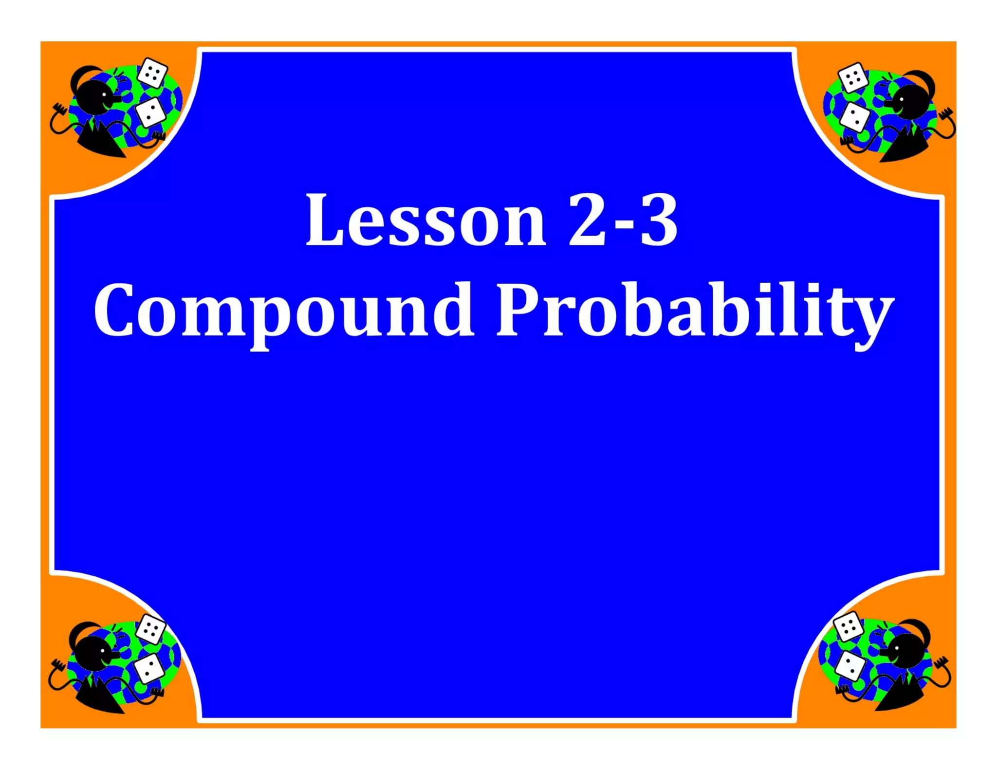 M7 acc lesson 6 3 compound independent probabilityss | PPT