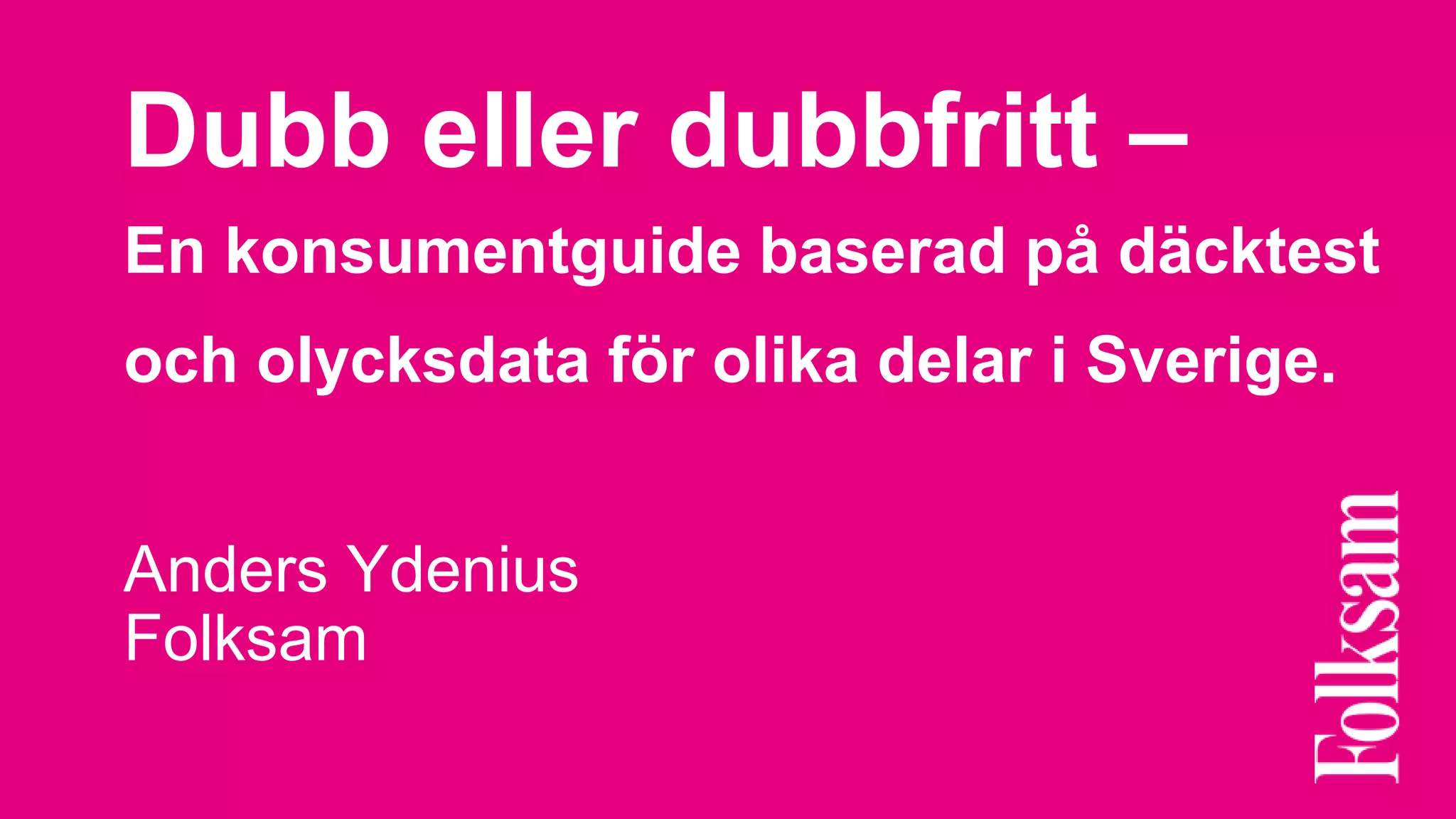 Dubbat eller odubbat? (Anders Ydenius, Folksam) | PPT