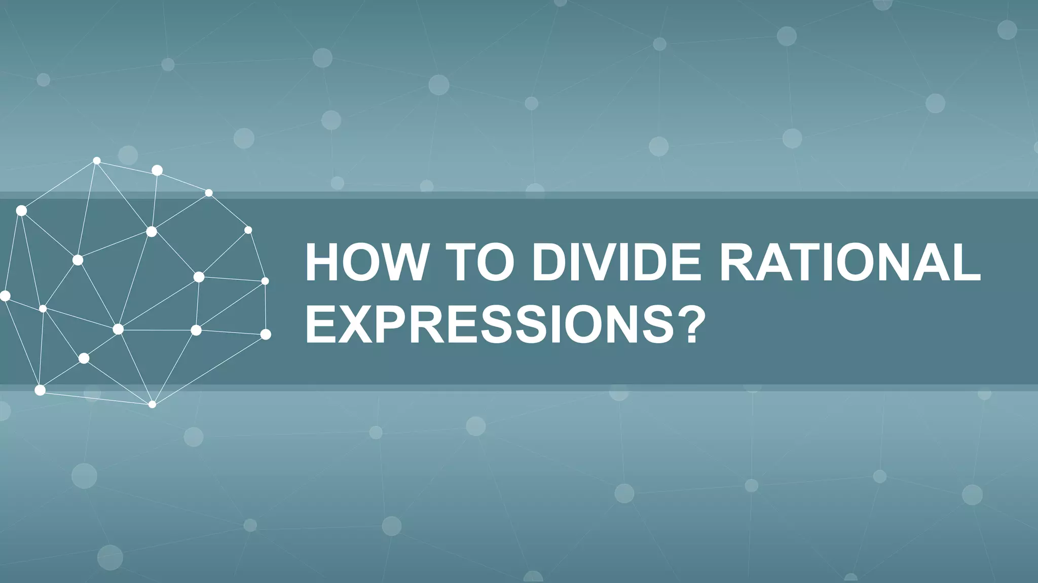 Multiplying & dividing rational algebraic expressions | PPTX