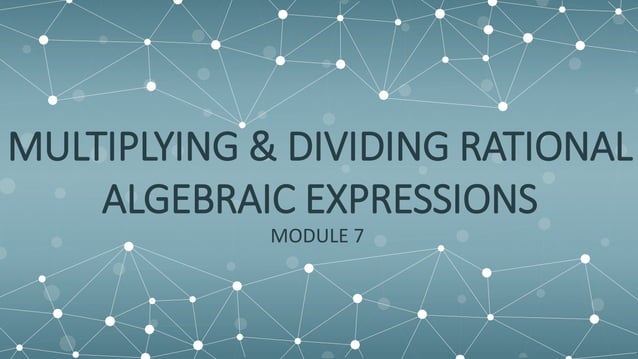 Multiplying & dividing rational algebraic expressions | PPTX
