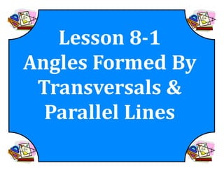 M8 acc l esson 8-1 angles of transversals & parallel lines. | PDF