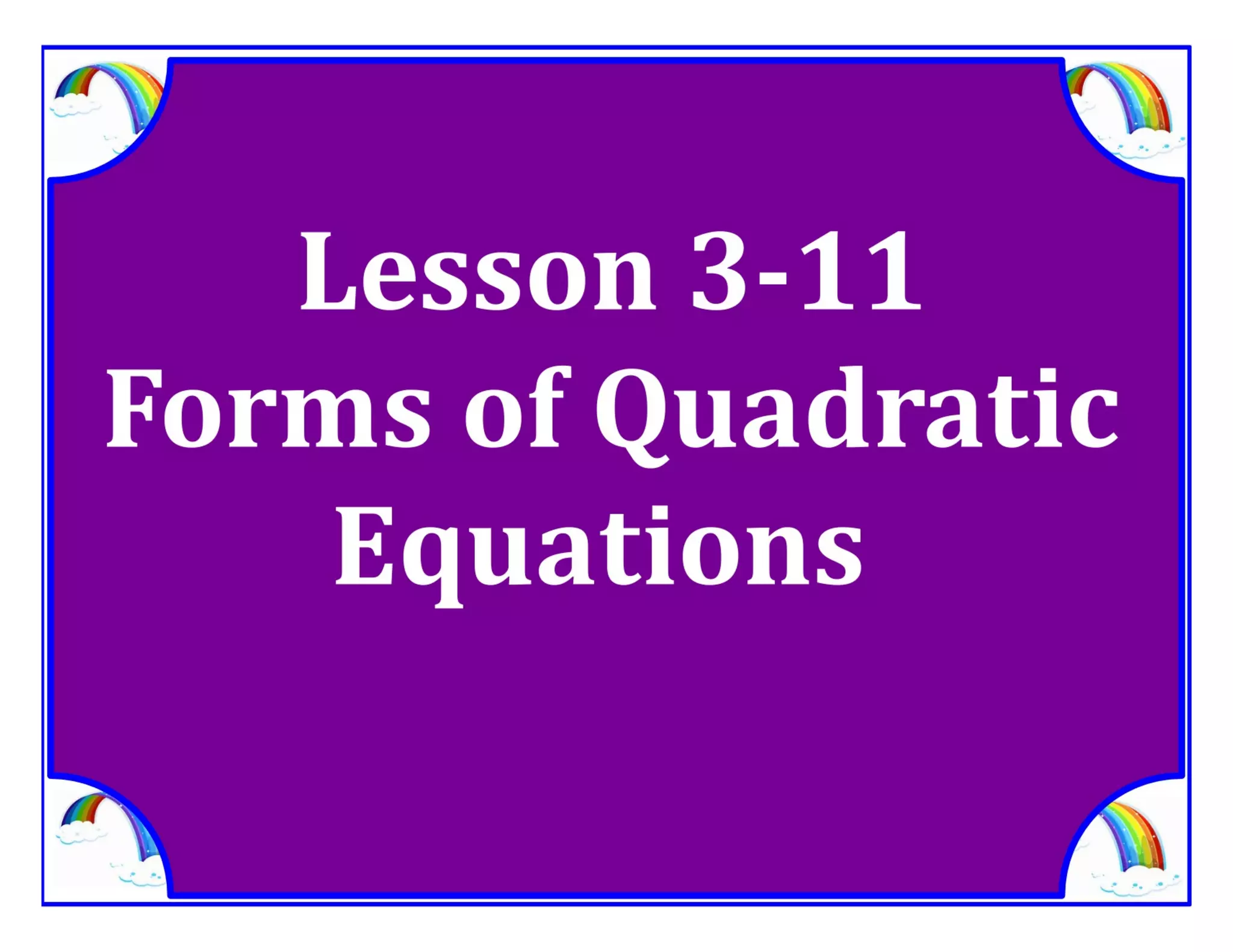 M8 adv lesson 3 11 quadratic forms of equations | PPT