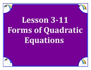 M8 adv lesson 3 11 quadratic forms of equations | PPT
