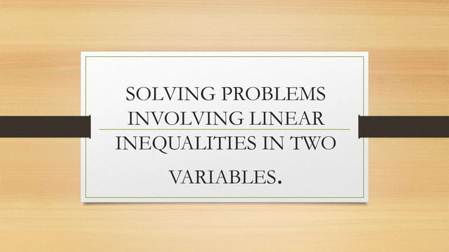 Solving problems involving linear inequalities in two variables | PPTX | Food & Drink