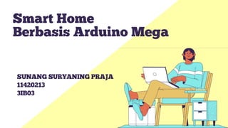 M9_SMARTHOME_SUNANG SURYANING PRAJA_11420213_3IB03.pptx
