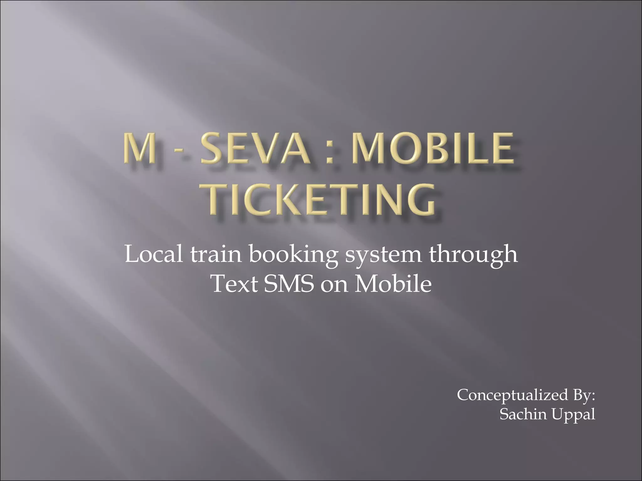 M Seva Mobile Tickets Booking System Through Sms | PPT | Rail Travel | Travel Type