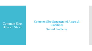 Common Size Statement of Assets & Liabilities | PPTX | Stocks and Bonds | Personal Investing