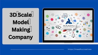 Maadhu Creatives - 3D Scale Model Maker's Creations Come to Life.pptx