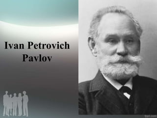 Classical conditioning by Ivan Pablov and Operant Conditioning by B.F ...