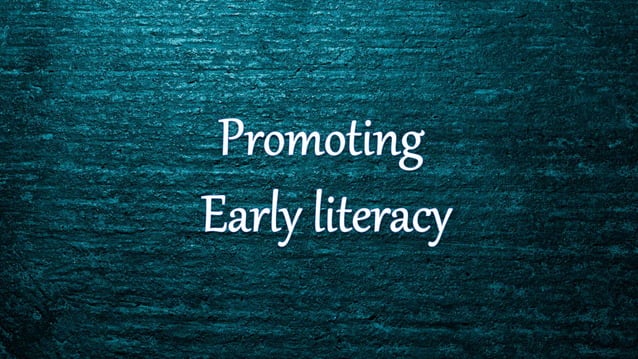 promoting early literacy | PPTX