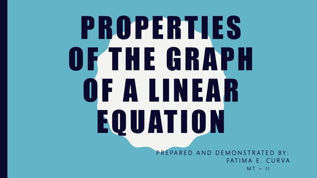 Properties of the Graph of a Linear Equation | PPTX | Physics | Science