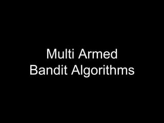 Website optimisation with Multi Armed Bandit algorithms | PPTX