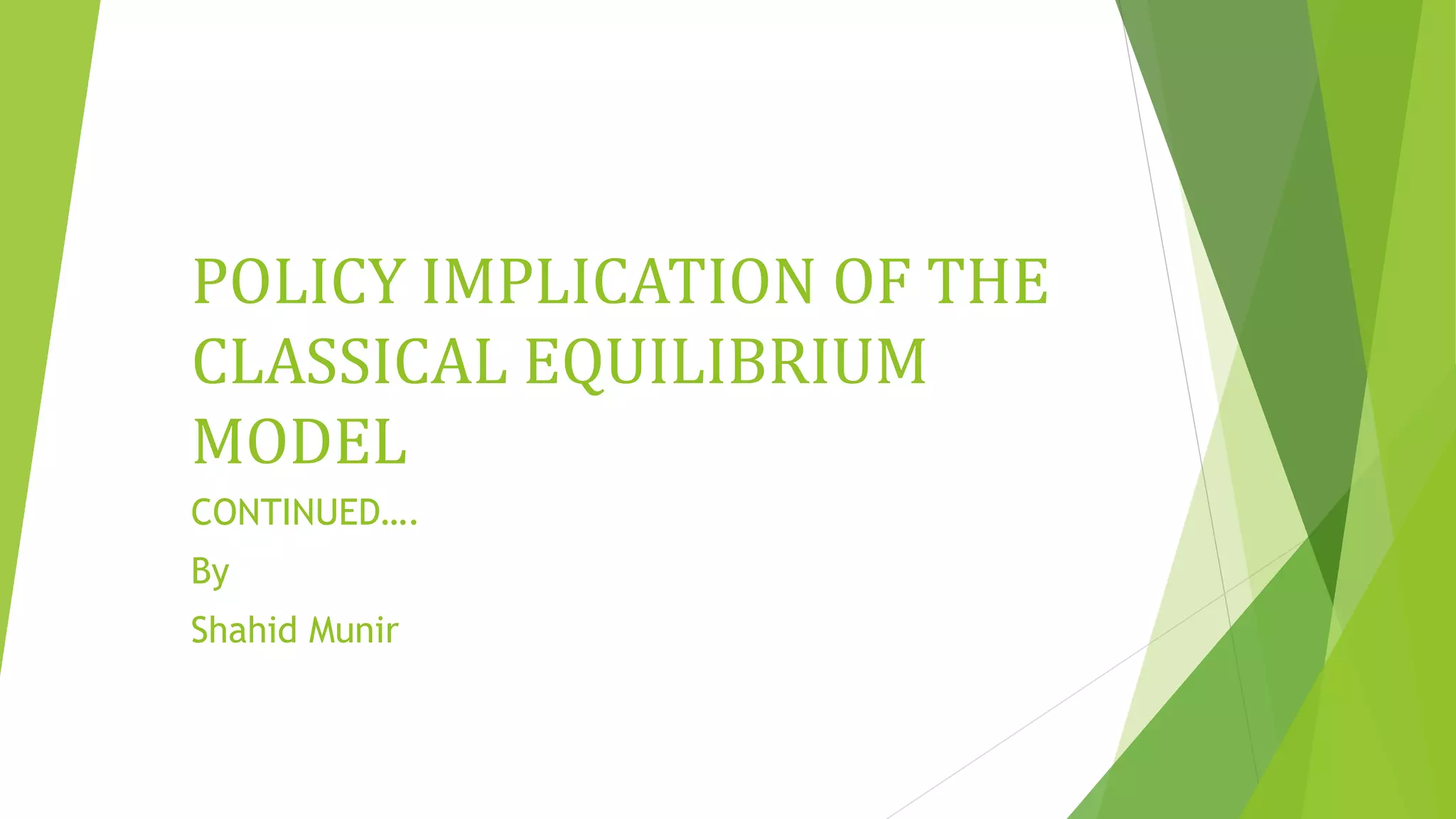 policy implication of the classical Equilibrium model | PPTX