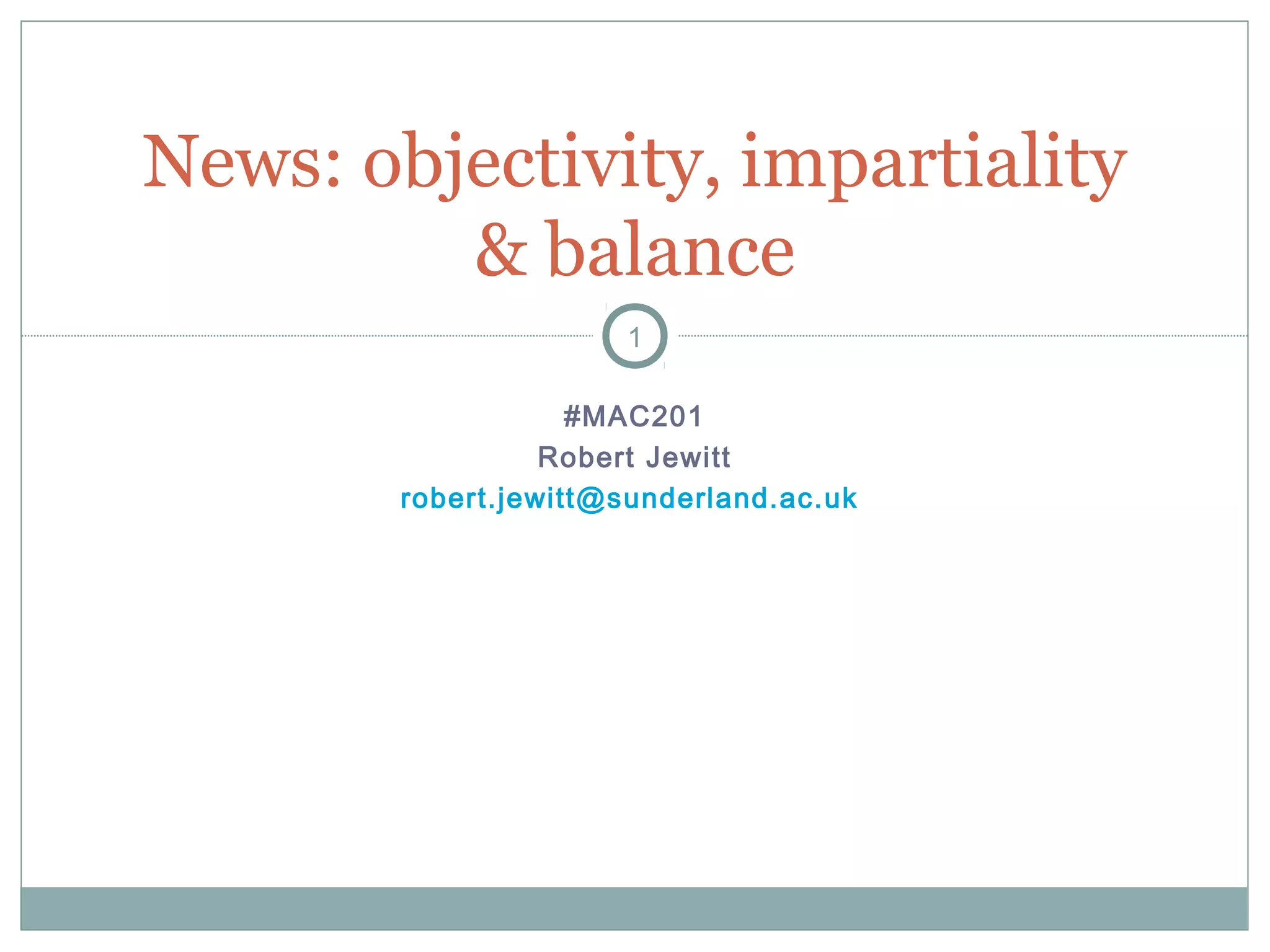 Mac201 Objectivity and impartiality 2014 | PPT