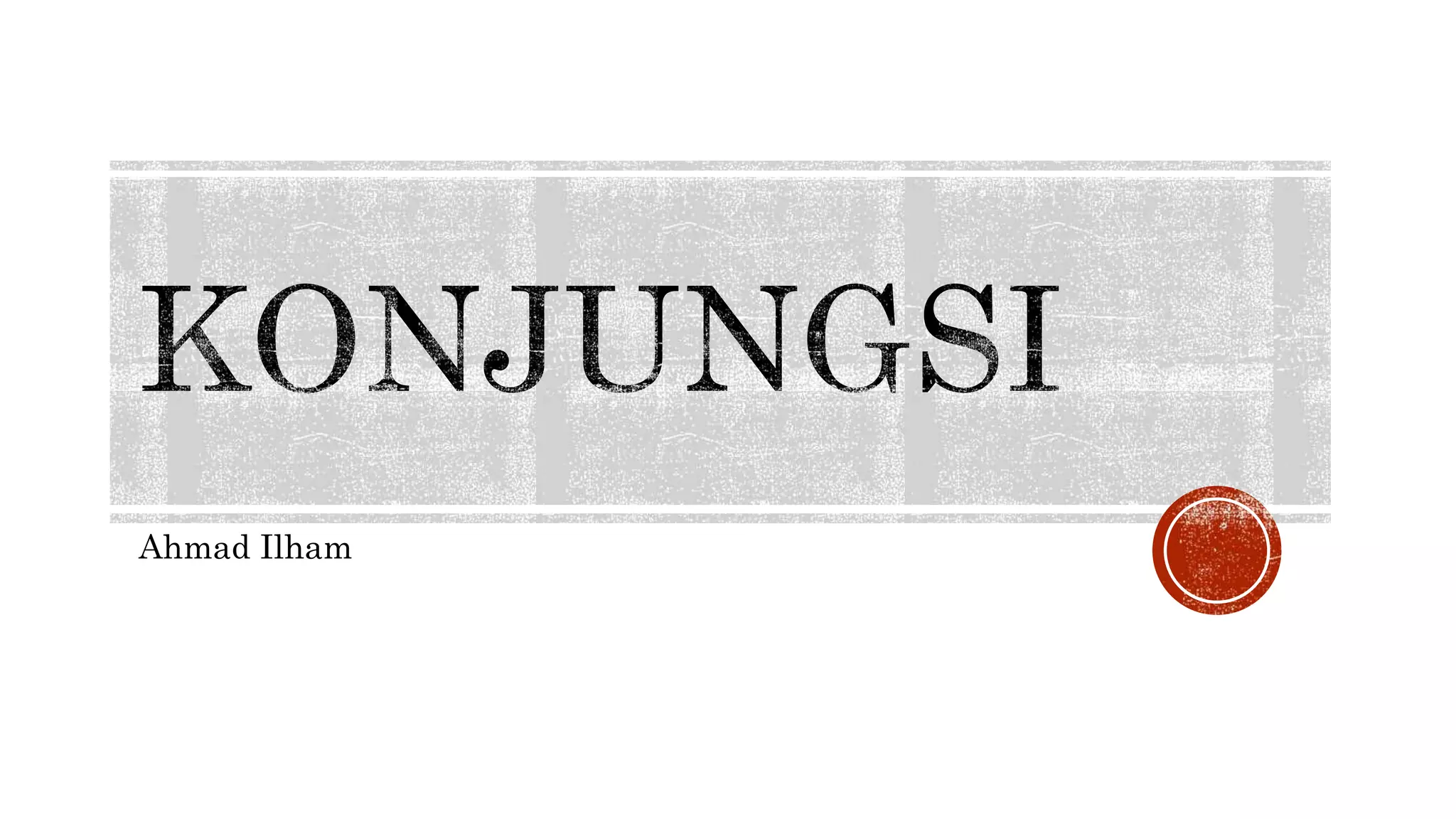 Macam macam dan pengertian konjungsi | PPTX