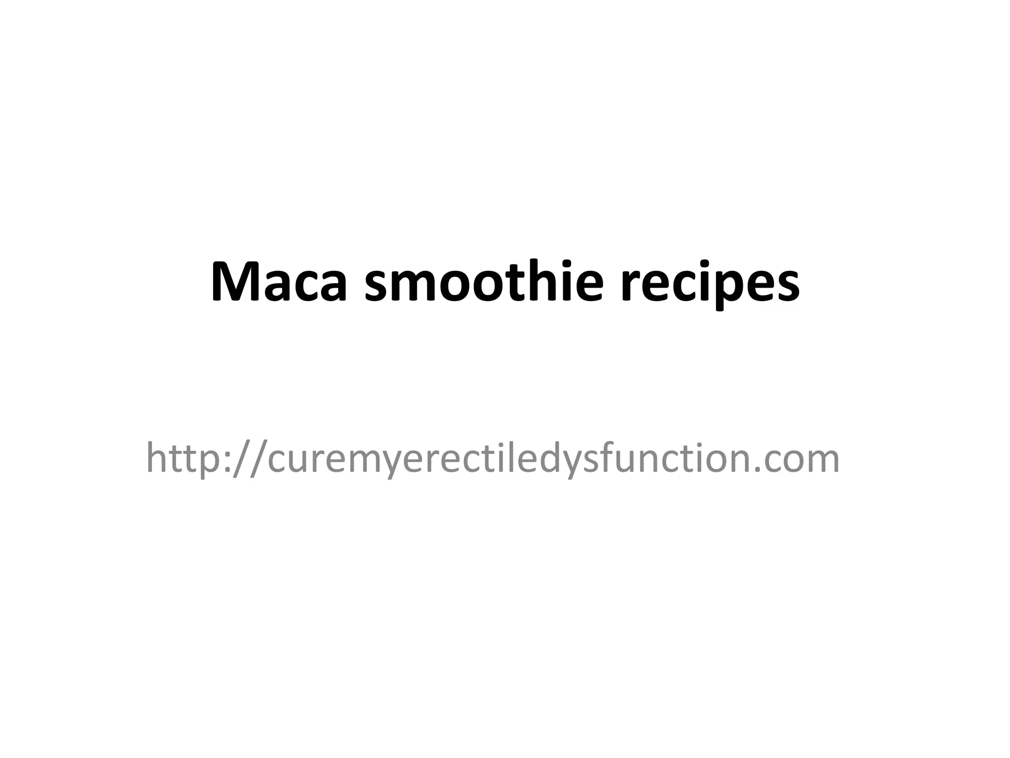 Maca smoothie recipes | PPTX