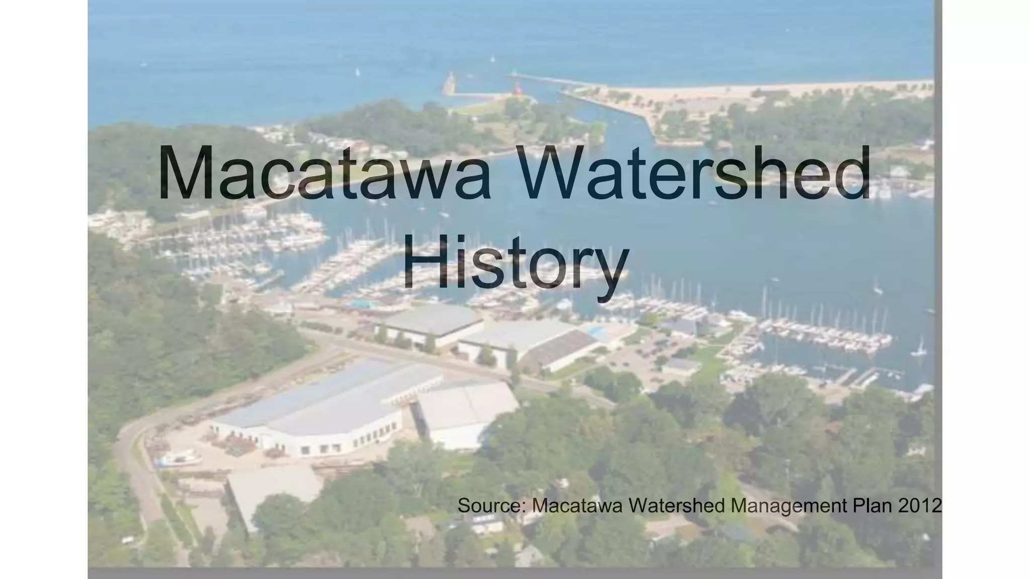 Macatawa watershed history | PPTX