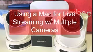 Building a Mac based live streaming system | PPTX