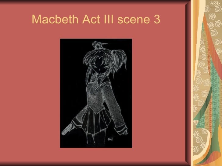Macbeth Act III Scenes 1-3