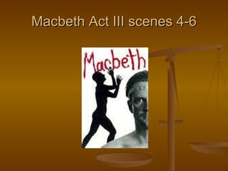 Macbeth Act III Scenes 4-6 | PPT